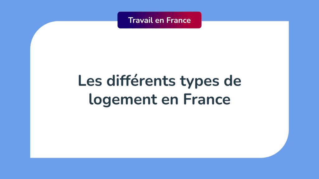 Les différents types de logement en France ! Tout découvrir